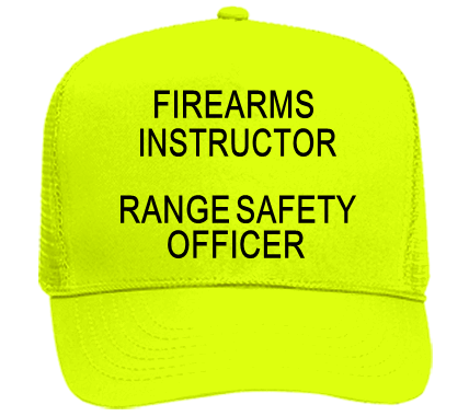 RANGE SAFETY OFFICER FIREARMS INSTRUCTOR - Neon Hat, Neon Trucker Hats ...